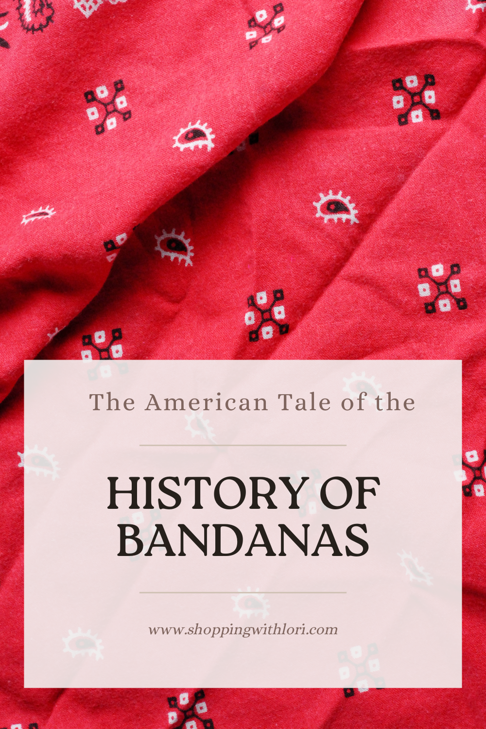 The American Tale of the History of Bandanas - Shopping With Lori